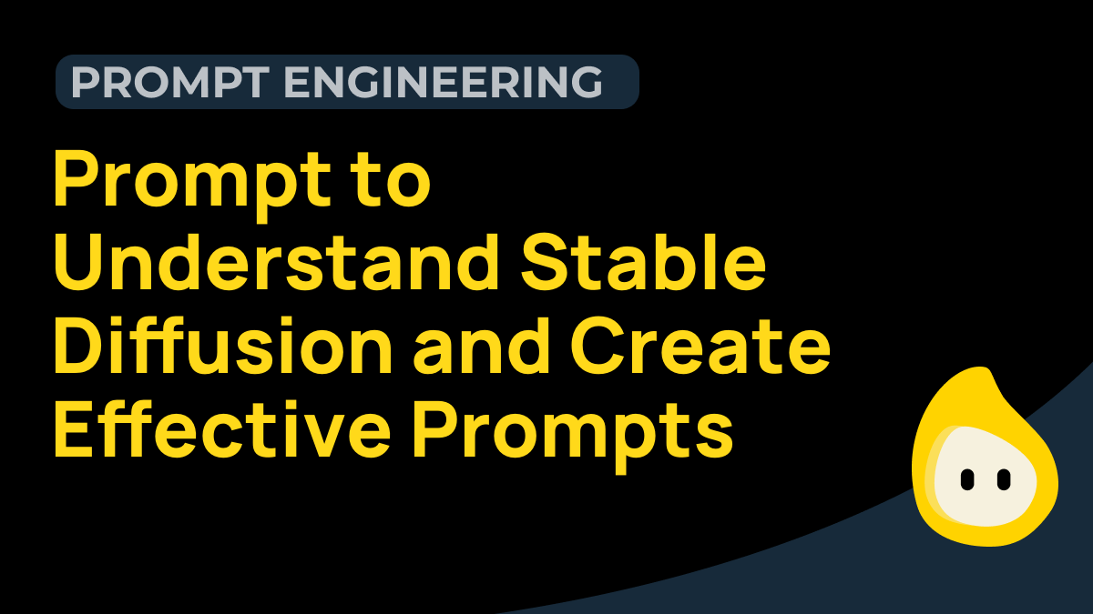 Prompt to Understand Stable Diffusion and Create Effective Prompts